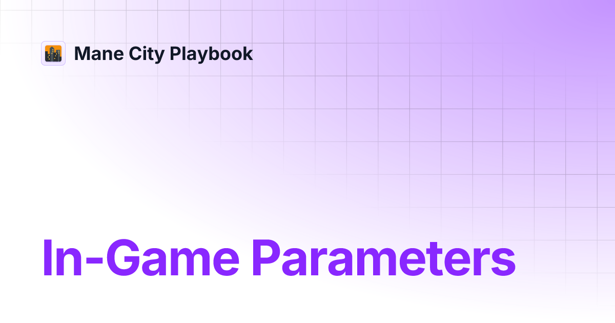 In-Game Parameters | Mane City Playbook